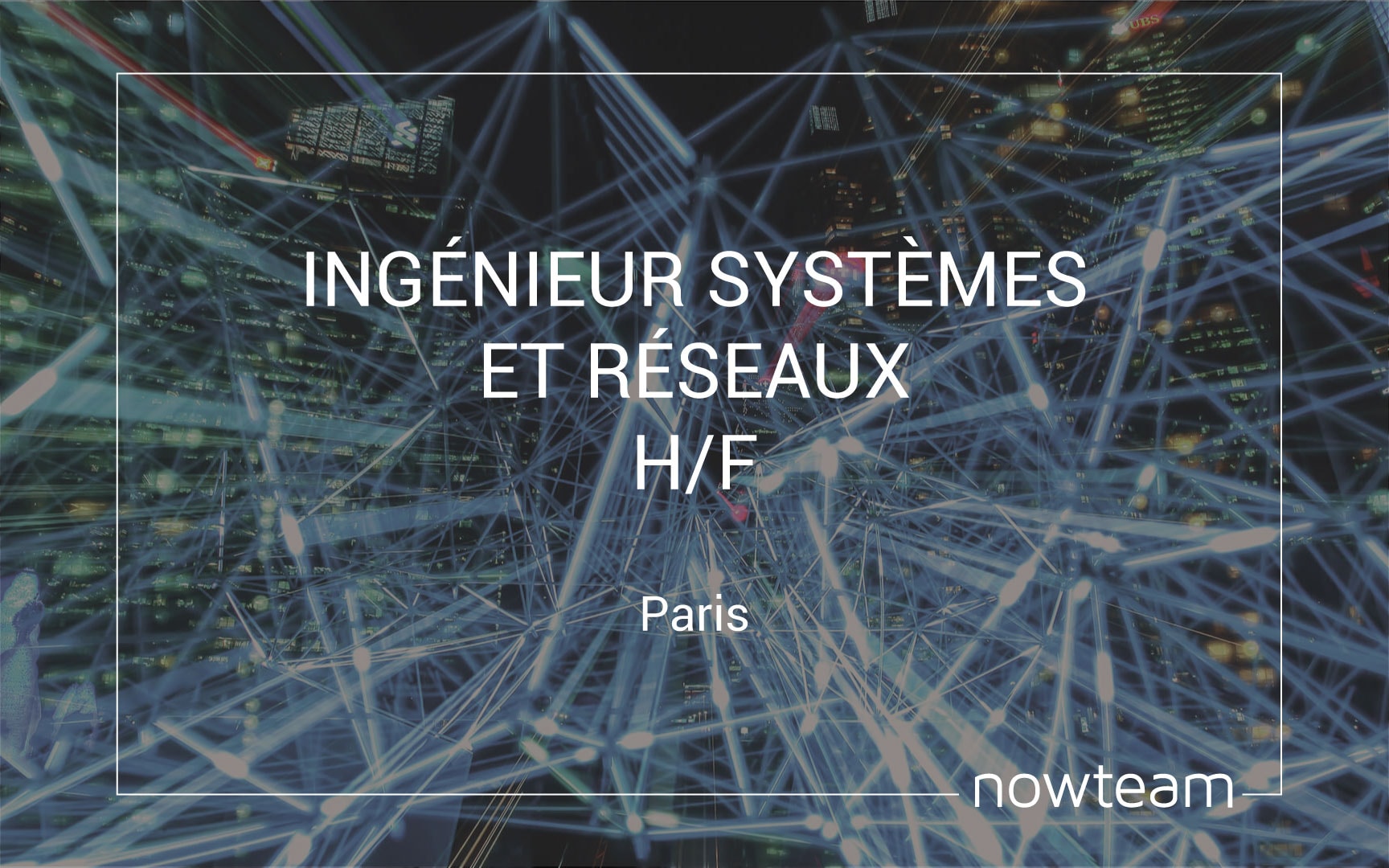 Ingénieur systèmes et réseaux (H/F) - Nowteam, Spécialiste de l ...